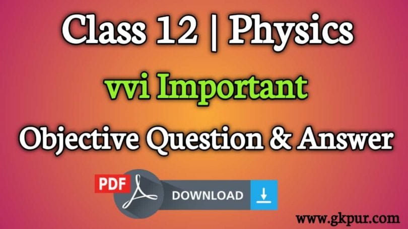 12th Physics Objective Questions And Answers In English Pdf Download 12th Physics Objective Questions And Answers In English Pdf Download
